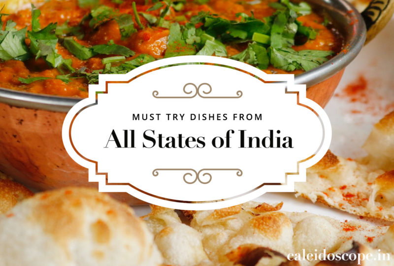 Must Try Dishes From All 29 States of India to Discover Our Food Culture