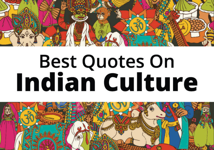 15 Enticing Quotes about Indian Culture that Capture the Charm of the ...