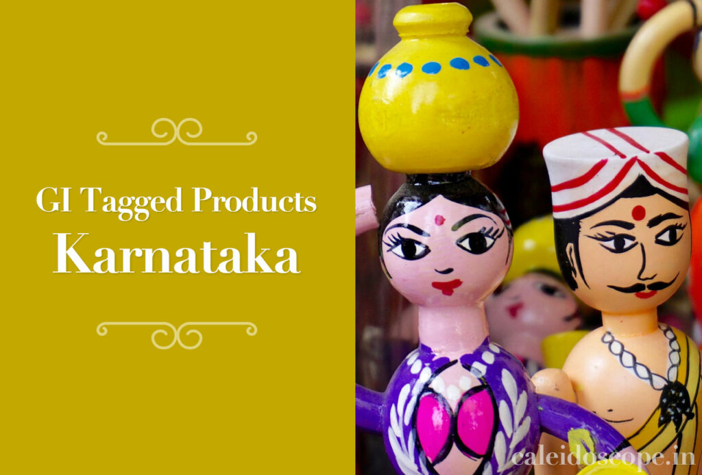 GI Tagged Products in Karnataka, Preserve the Heritage of the Land