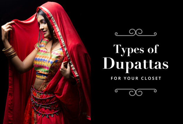 Types of Dupattas you must Stock your Closet With