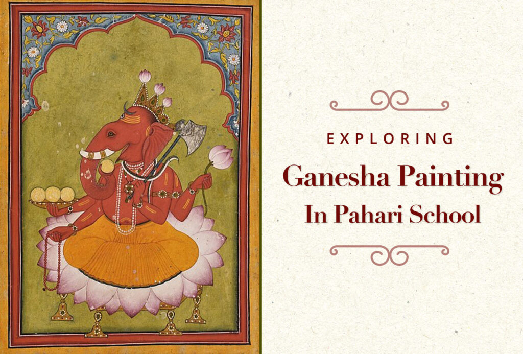 Ganesha – Unique Images from the Pahari School of Painting
