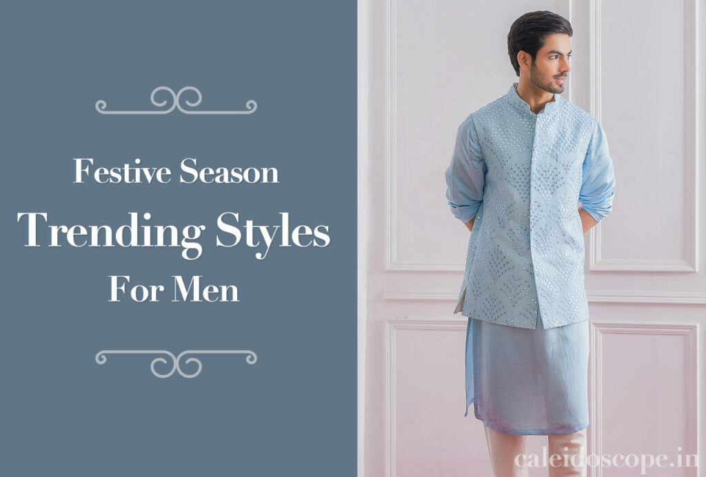 Top 5 Trending Styles for Men to Try This Festive Season