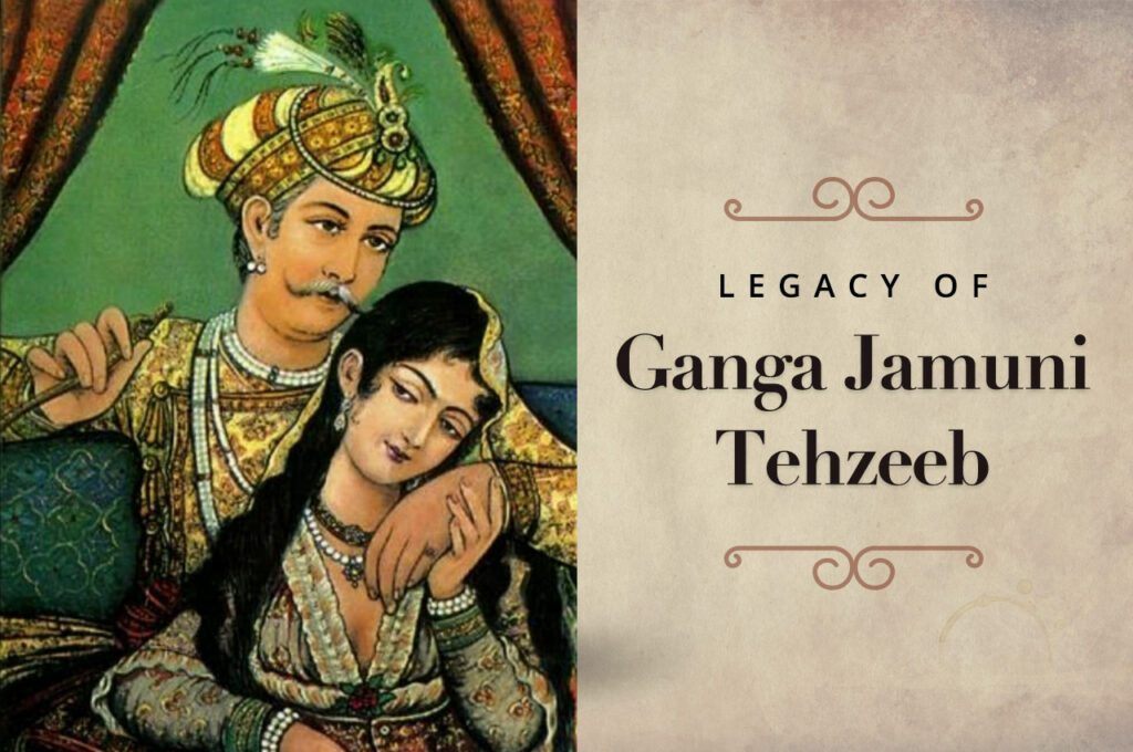 The Enduring Legacy of Ganga Jamuni Tehzeeb