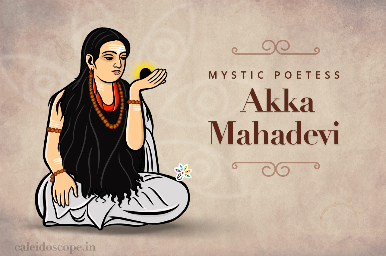 Akka Mahadevi – The Mystic Poetess of the Bhakti Movement